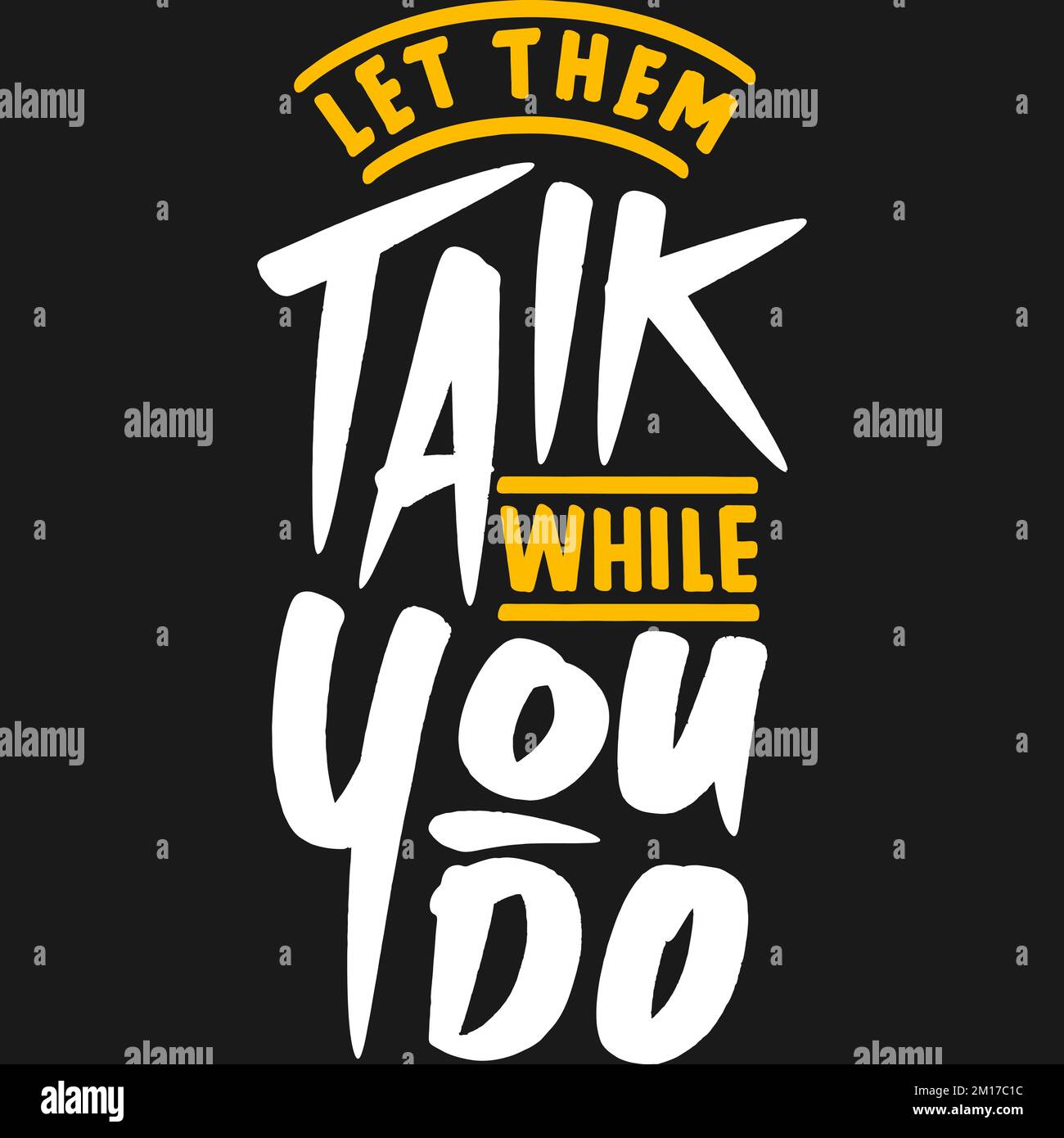 Let Them Talk While You Do Motivation Typography Quote Design Stock ...