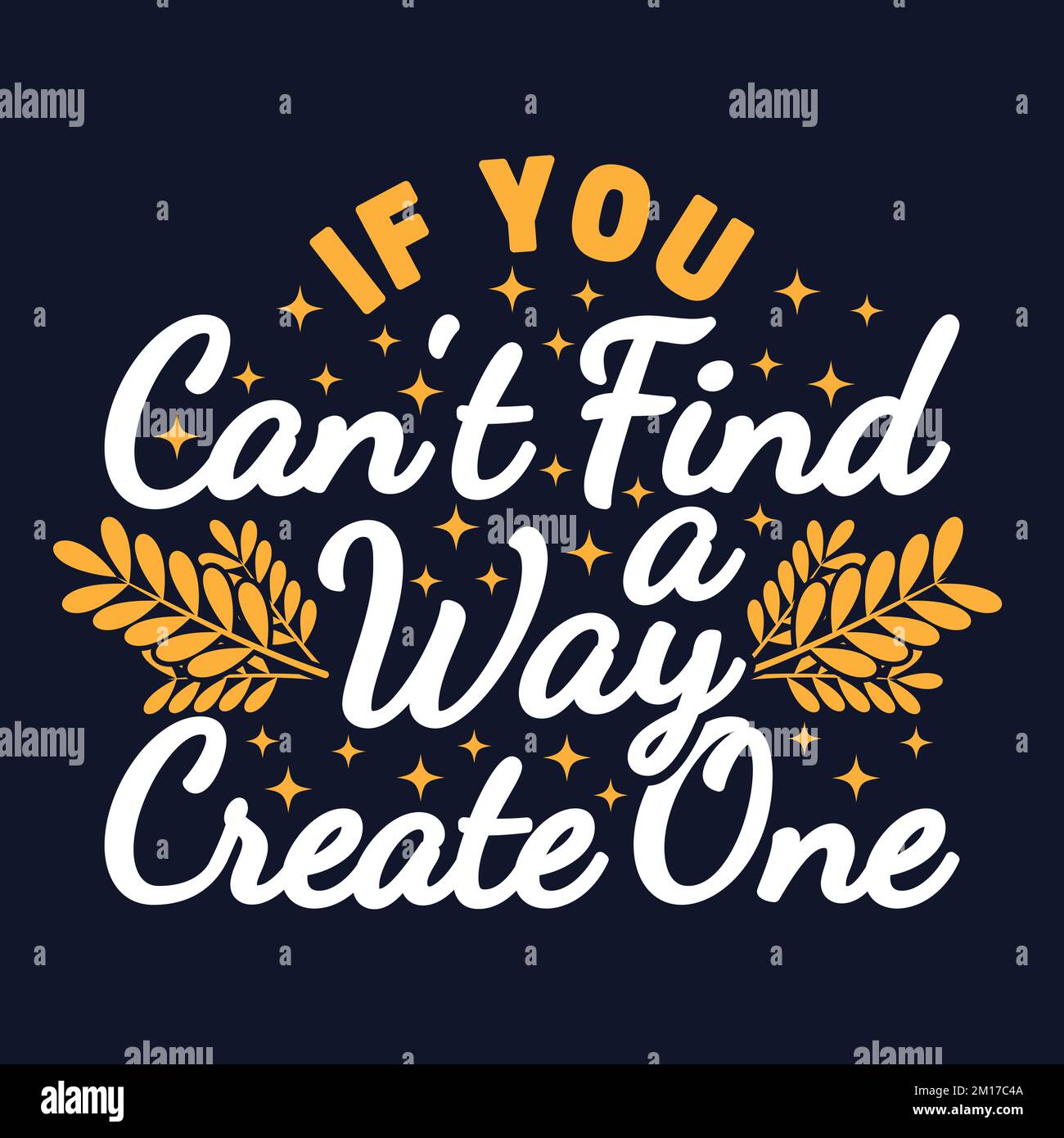 If You Can't Find a Way, Create One Motivation Typography Quote Design ...