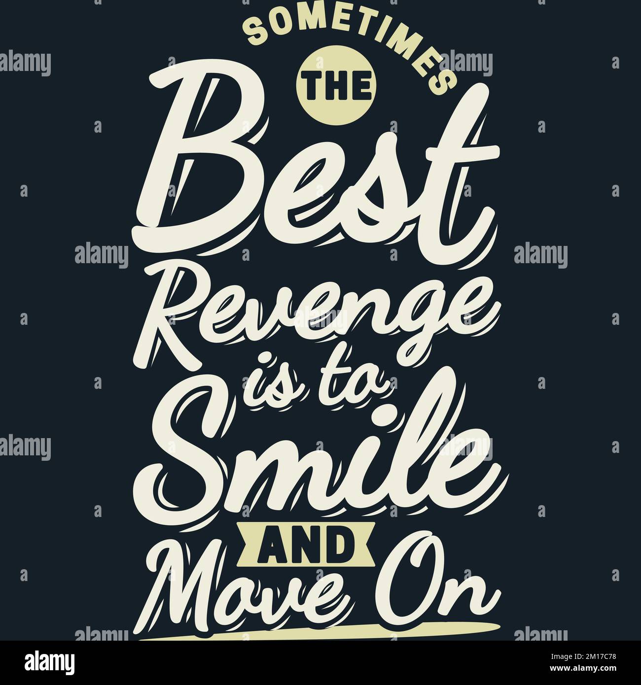 Sometimes the Best Revenge is to Smile and Move On Motivation ...
