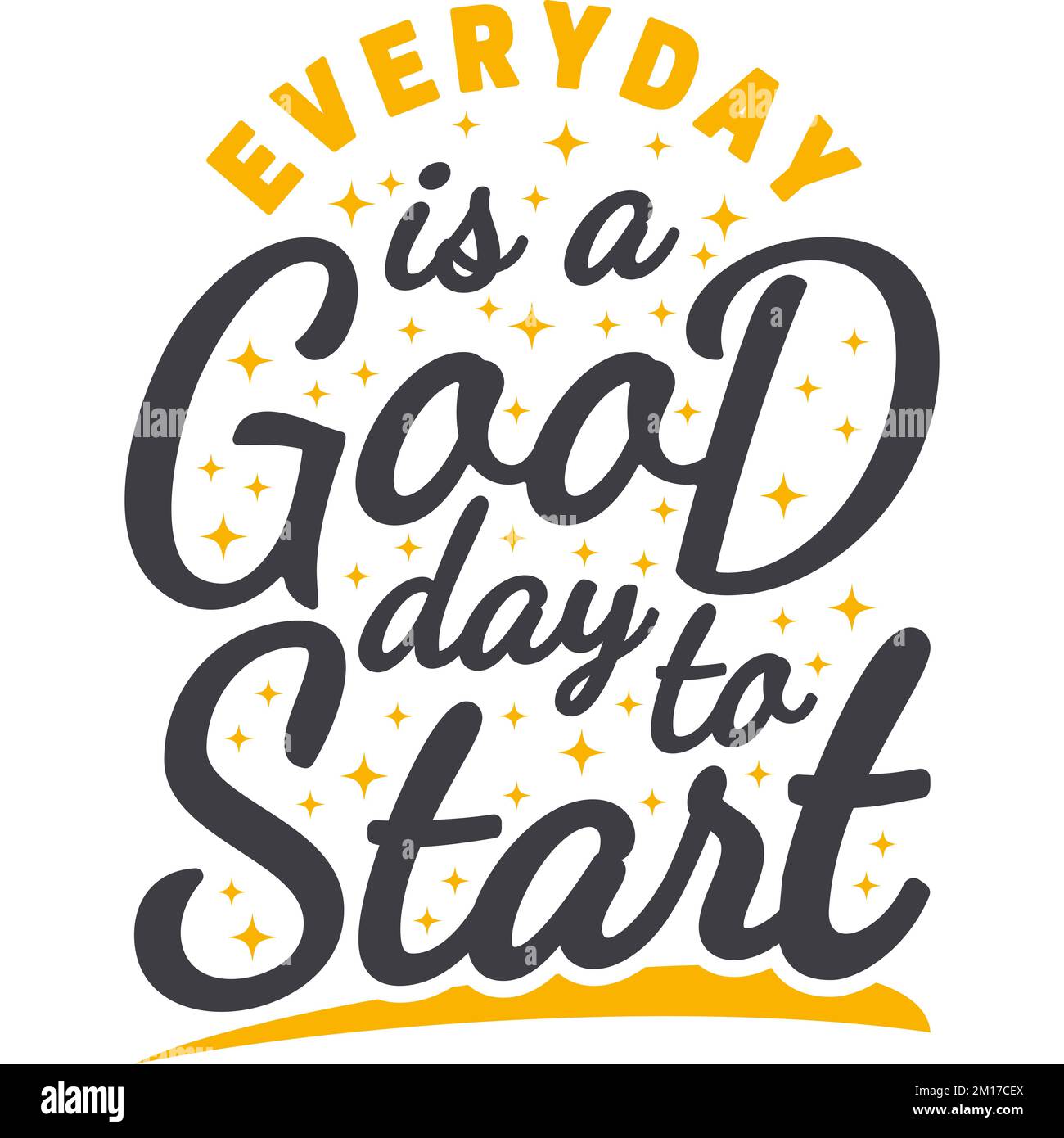 Everyday Is a Good Day To Start Motivation Typography Quote Design ...