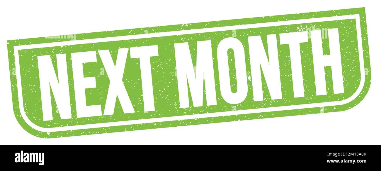 NEXT MONTH text written on green grungy stamp sign Stock Photo - Alamy