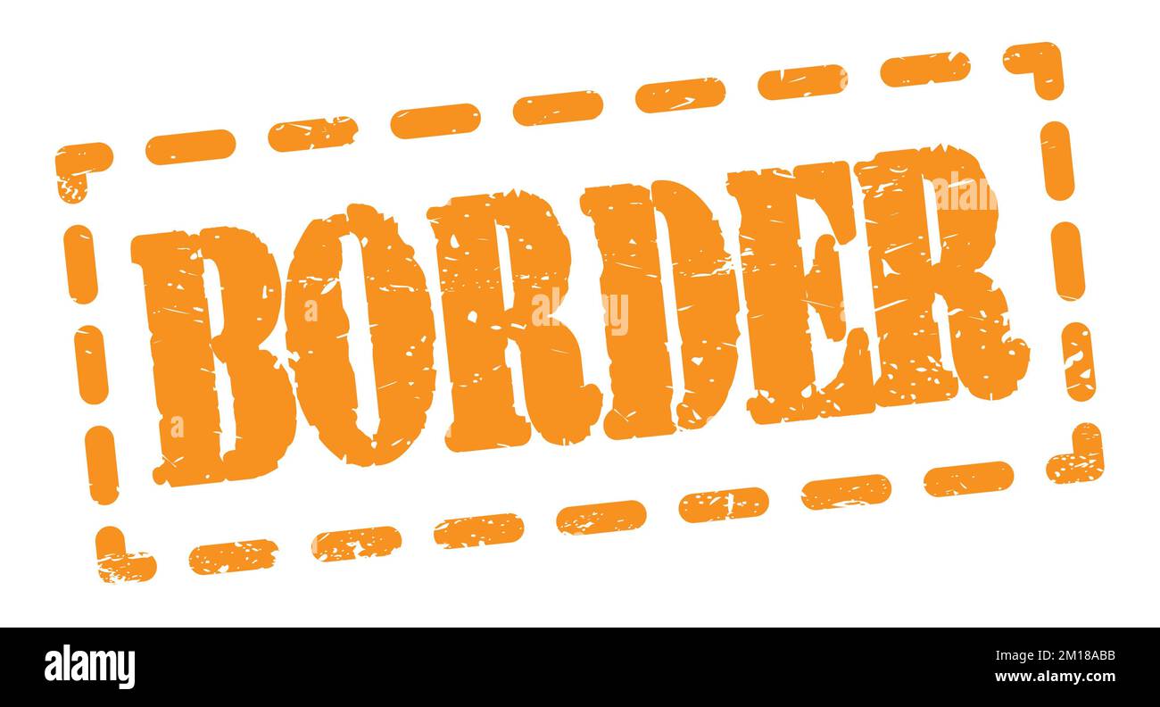 BORDER text written on orange dash stamp sign Stock Photo - Alamy