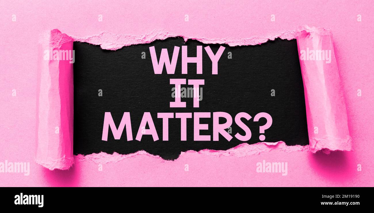 Sign displaying Why It Matters. Business idea Important Reasons to do ...