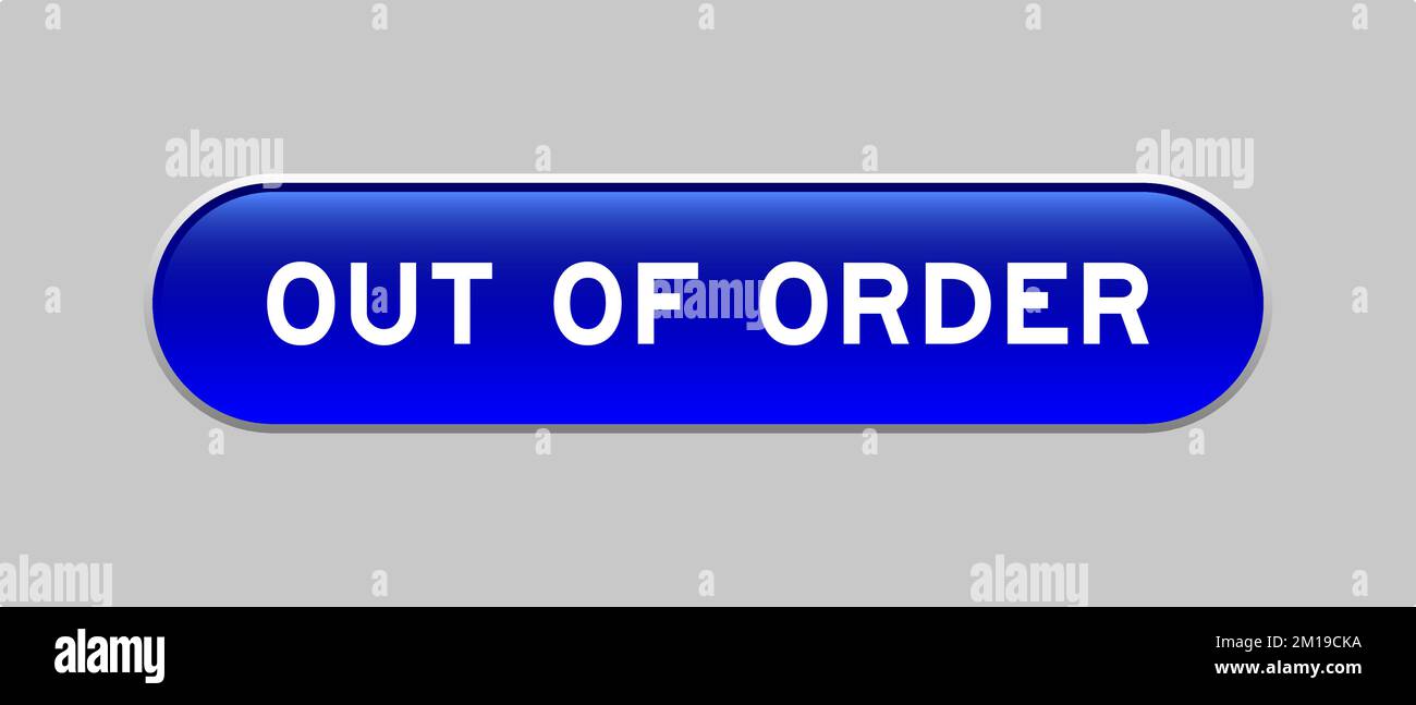 Blue color capsule shape button with word out of order on gray ...