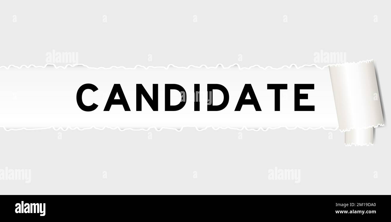Ripped gray paper background that have word candidate under torn part ...
