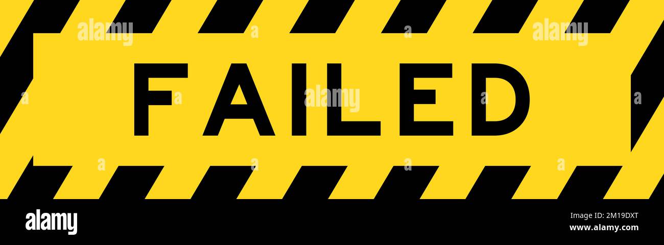 Yellow and black color with line striped label banner with word failed ...