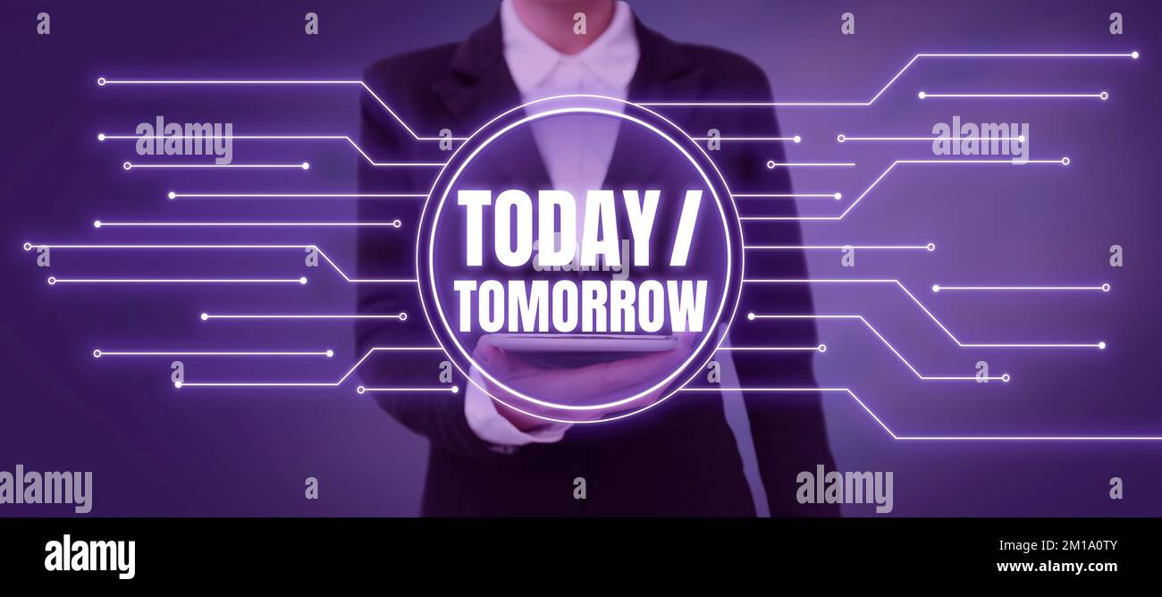 Conceptual caption Today Tomorrow. Conceptual photo What is happening ...