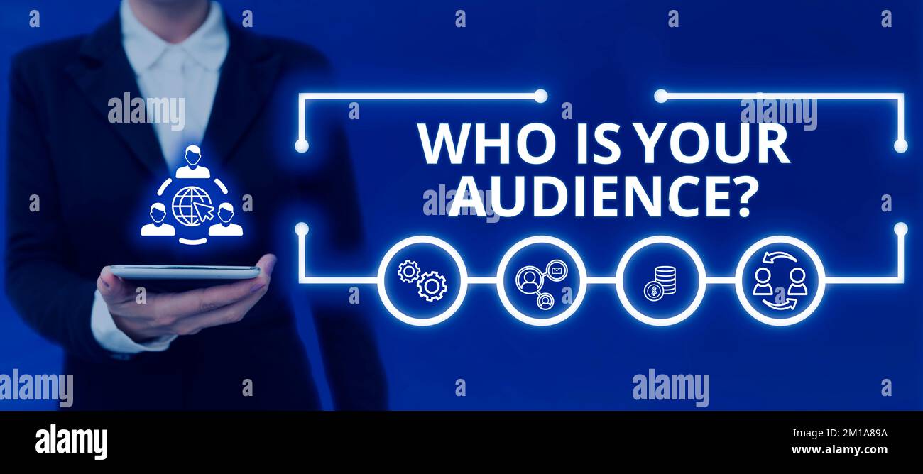 Inspiration showing sign Who Is Your Audience. Business approach who is ...