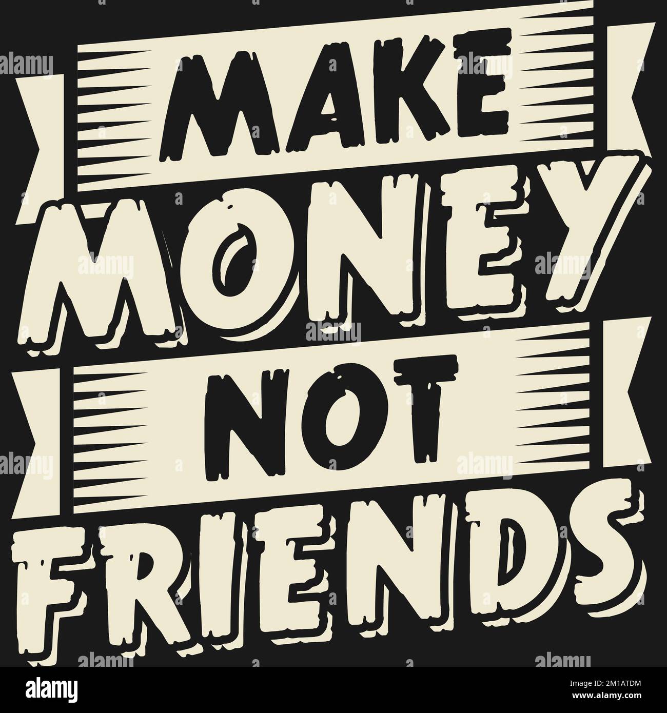 Make Money Not Friends, Funny Typography Quote Design Stock Vector ...