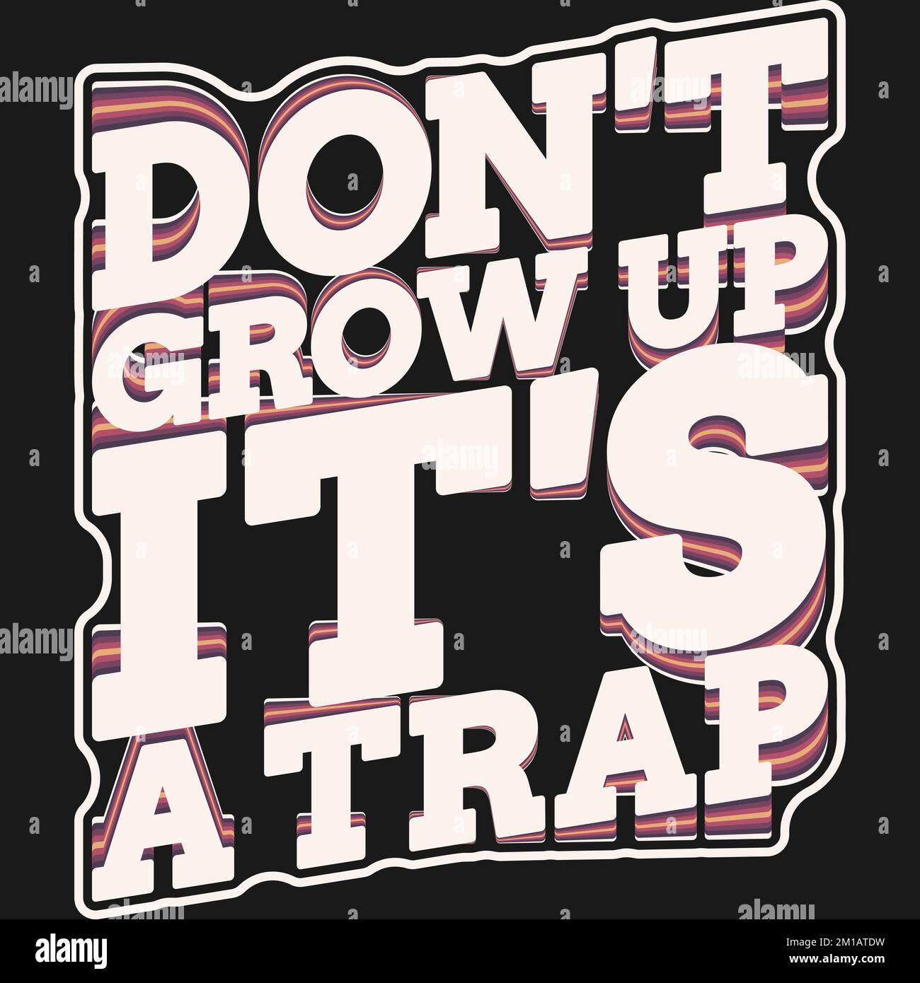 Don't Grow Up It's a Trap, Funny Typography Quote Design Stock Vector Image & Art - Alamy