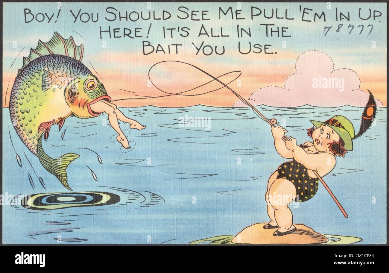Boy! You should see me pull 'em in up here! It's all in the bait you ...