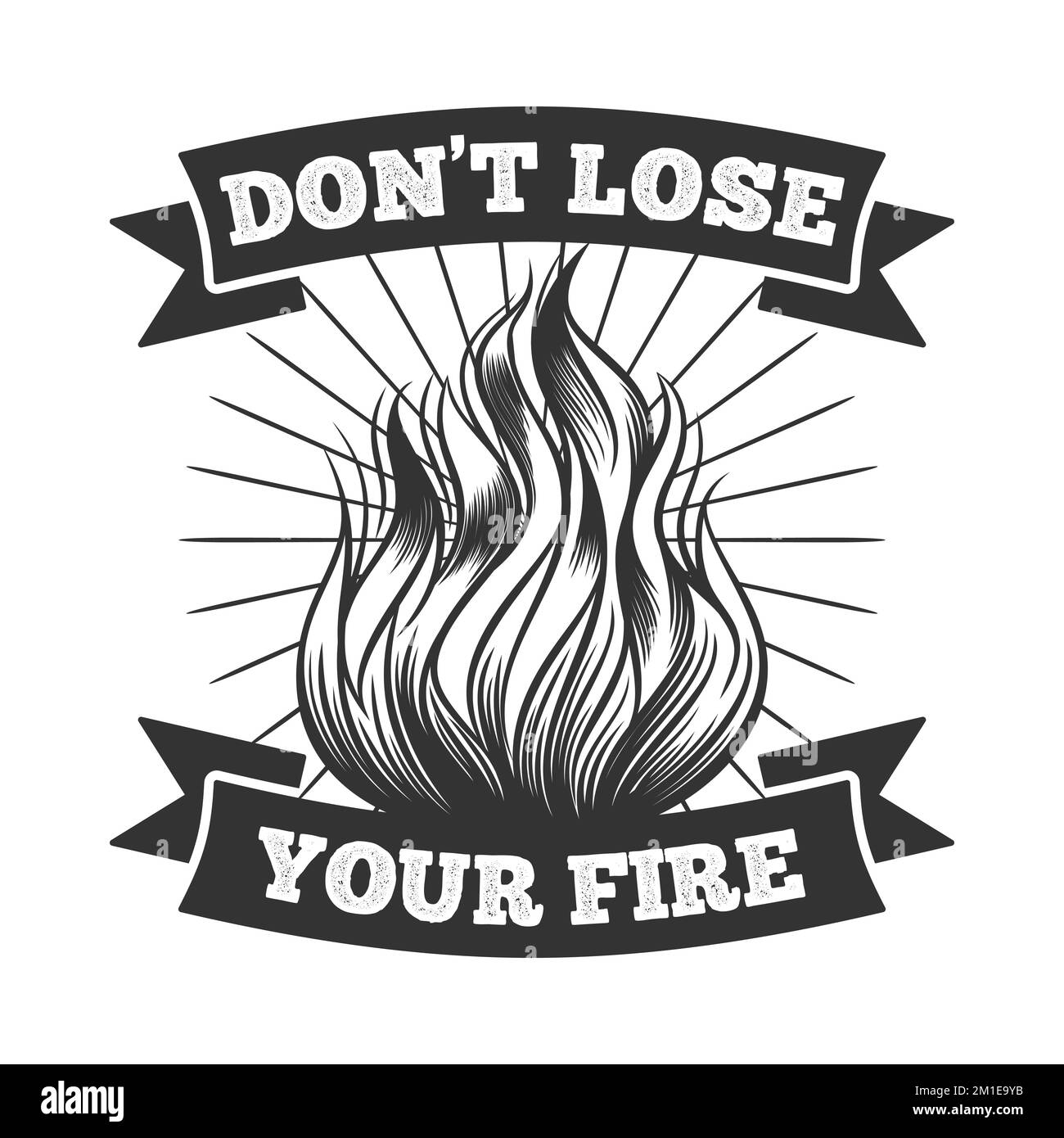 Don't Lose Your Fire, Motivational Typography Quote Design Stock Vector ...