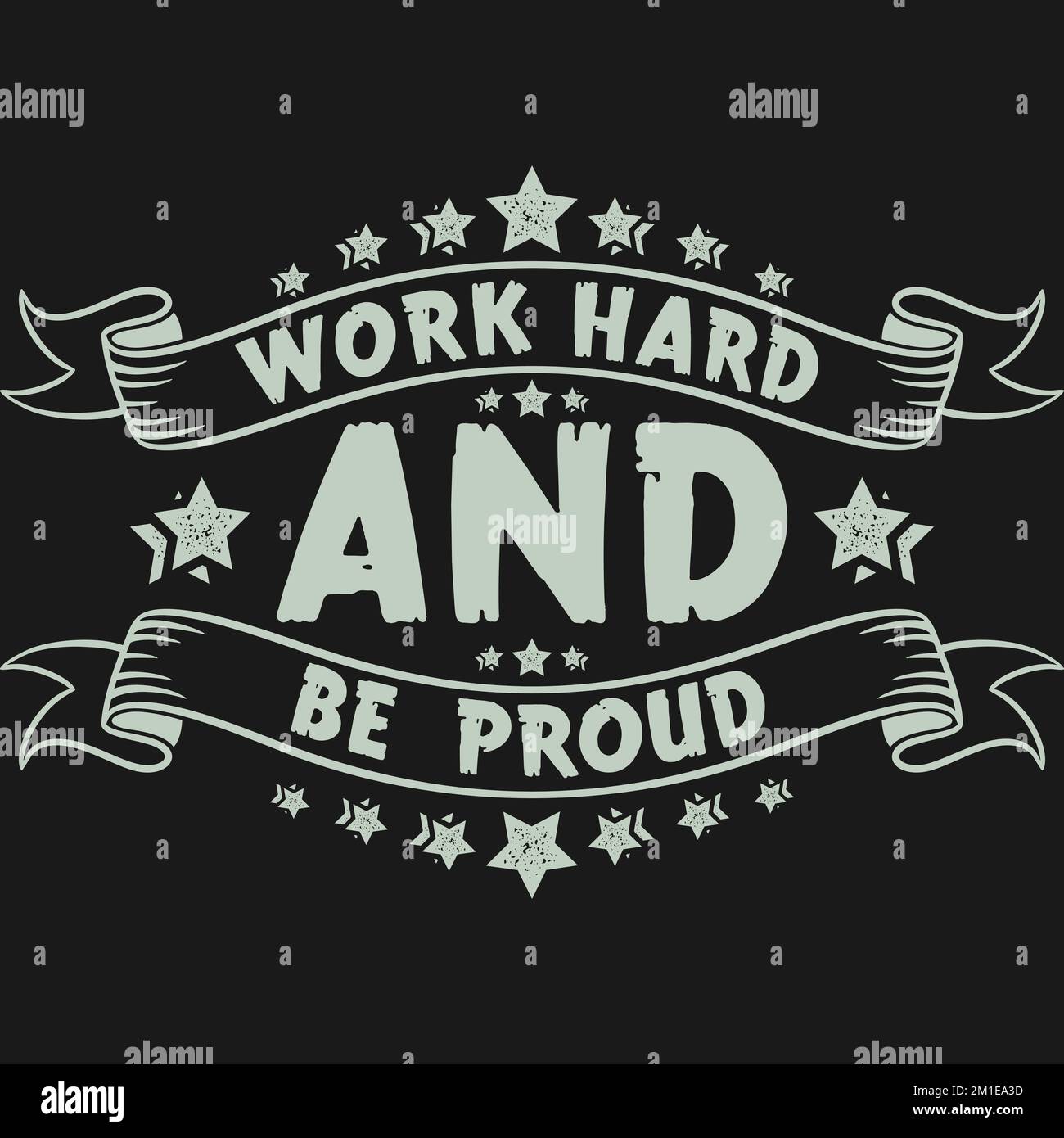Work Hard And Be Proud, Motivational Typography Quote Design Stock ...