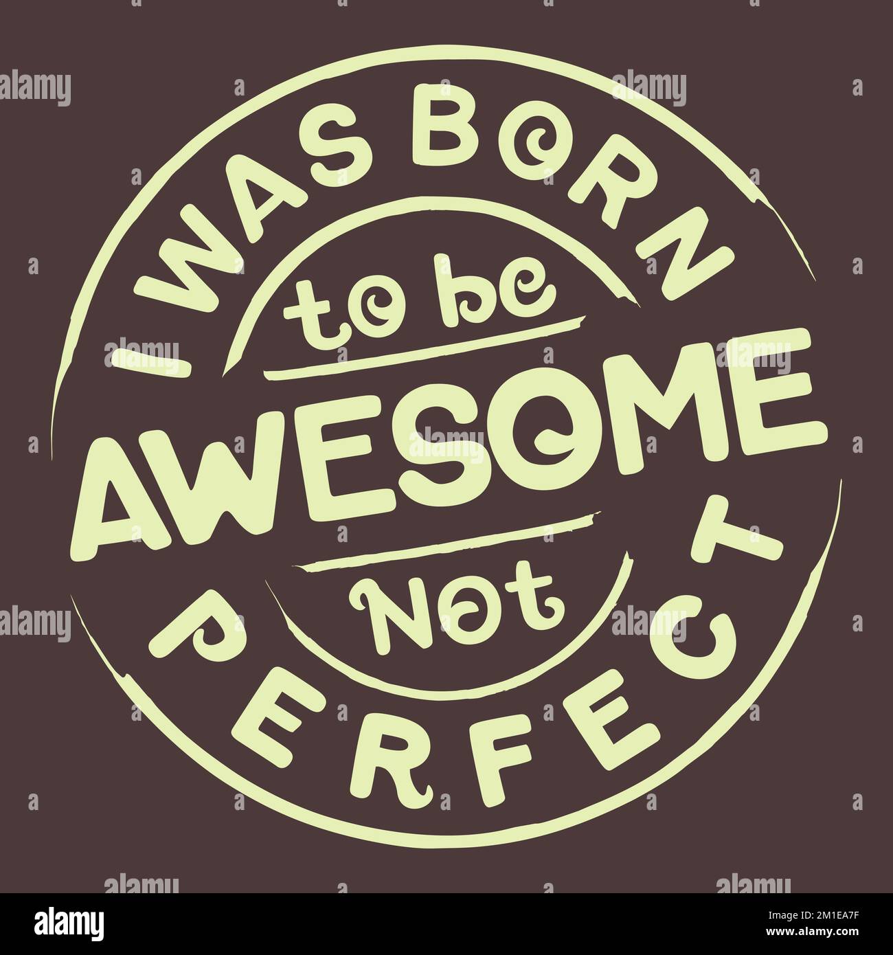 I Was Born To Be Awesome, Not Perfect, Motivational Typography Quote ...