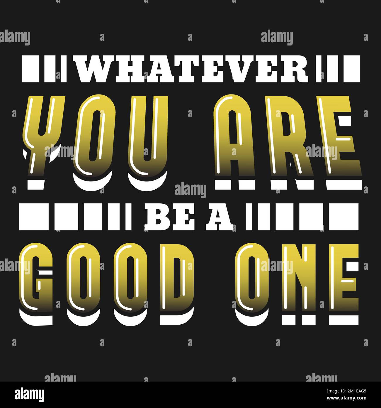 Whatever You Are Be a Good One, Motivational Typography Quote Design ...