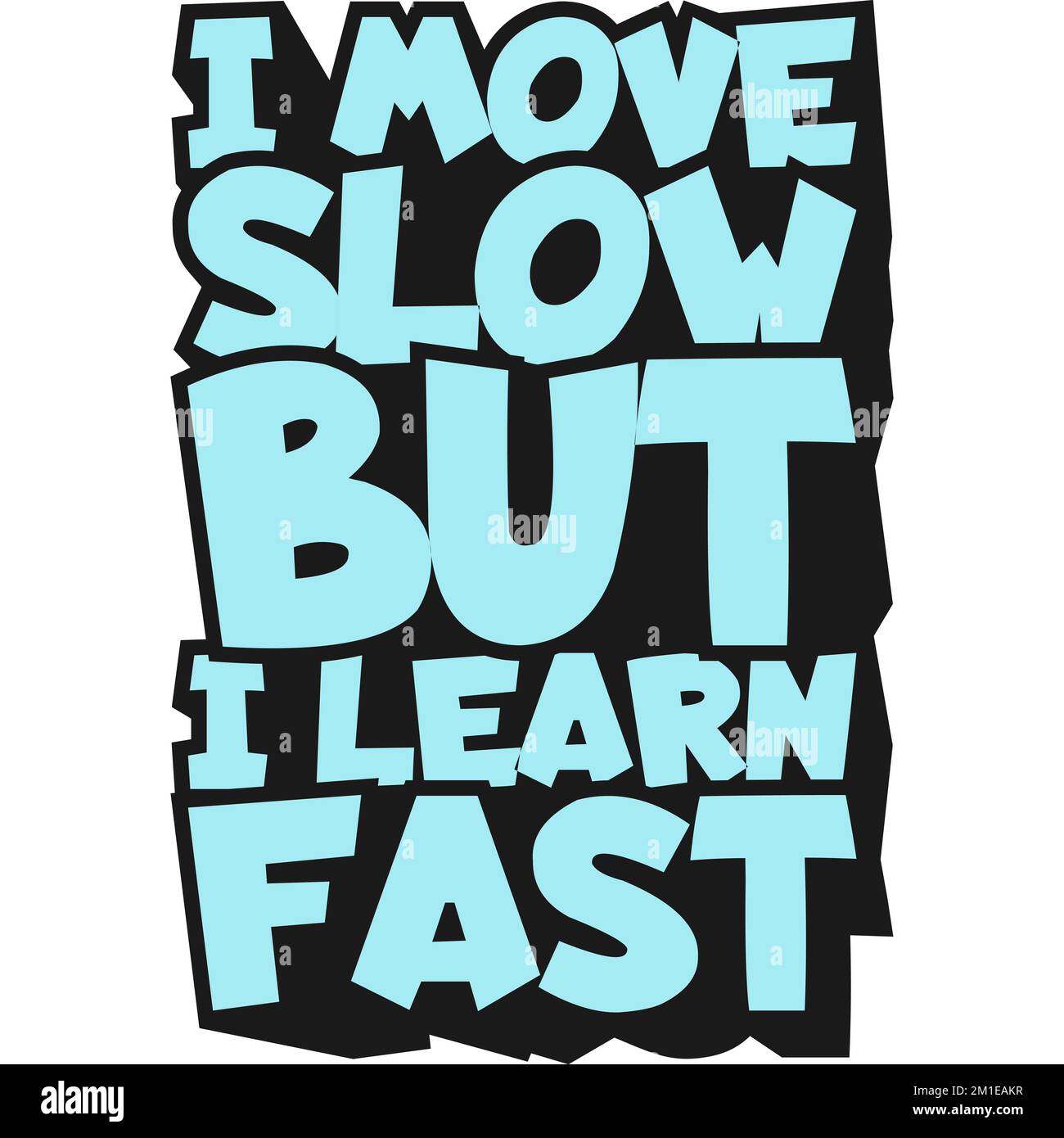 I Move Slow But I Learn Fast, Motivational Typography Quote Design ...