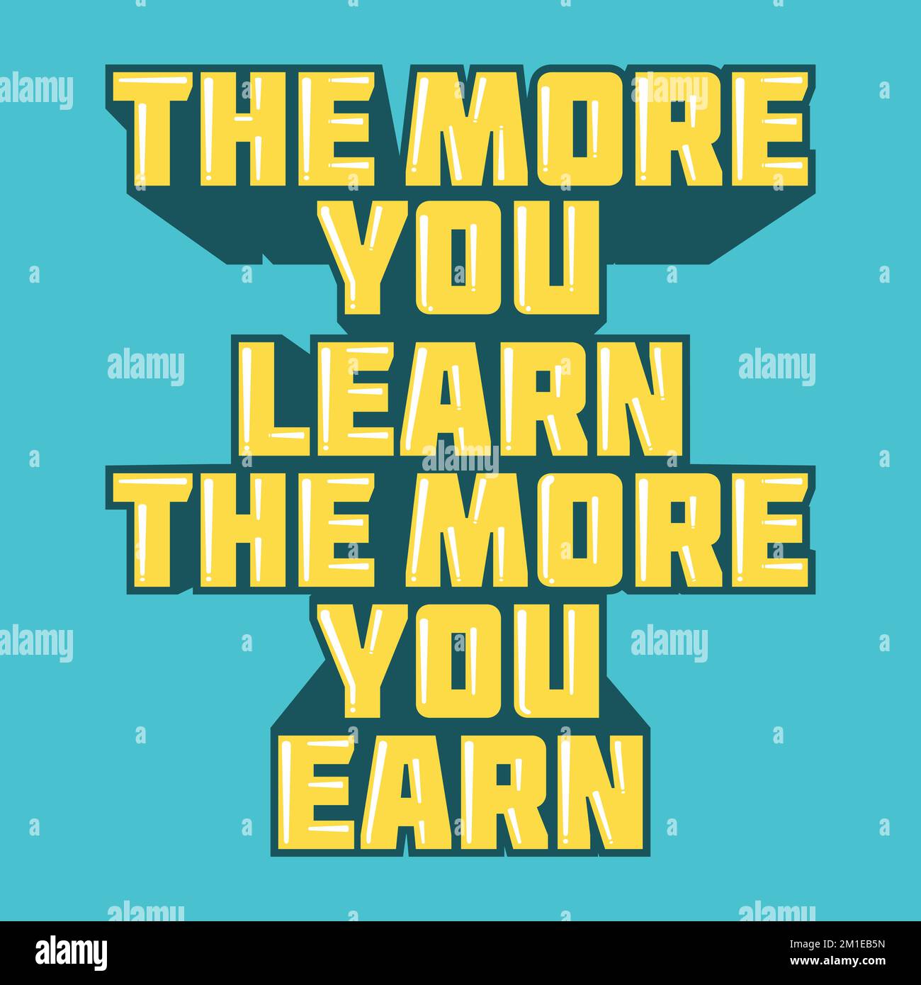 The More You Learn The More You Earn, Motivational Typography Quote Design Stock Vector Image ...