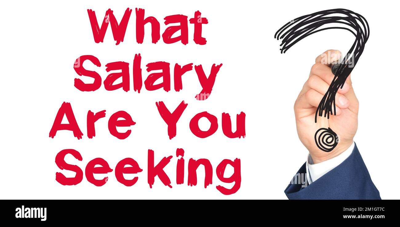 Hand with marker writing: What Salary Are You Seeking. Hand of a ...
