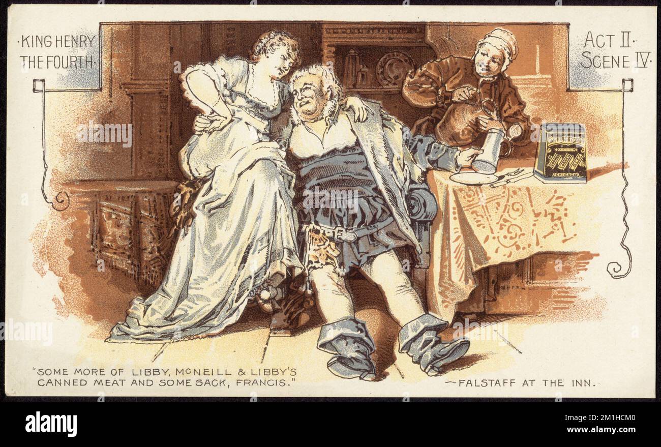 King Henry the Fourth Act II, Scene IV - 'Some more of Libby, McNeill & Libby's canned meat and ...
