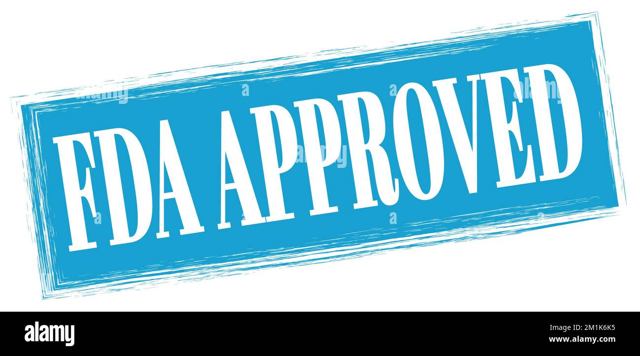 FDA APPROVED text written on blue rectangle stamp sign Stock Photo - Alamy