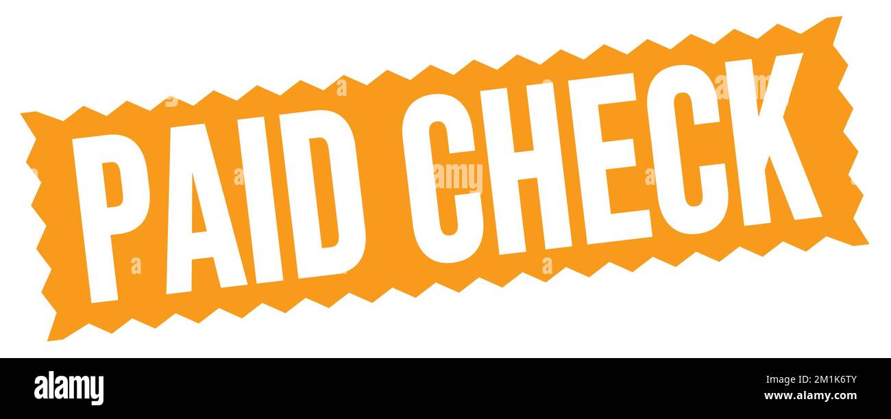 PAID CHECK text written on orange zig-zag stamp sign Stock Photo - Alamy