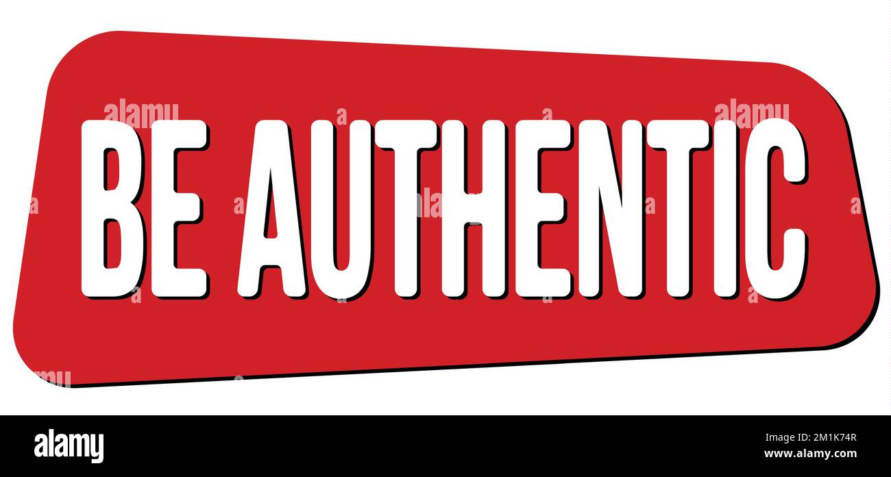 BE AUTHENTIC text written on red trapeze stamp sign Stock Photo - Alamy