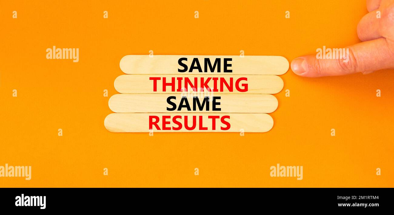 Same thinking and results symbol. Concept word Same thinking same ...