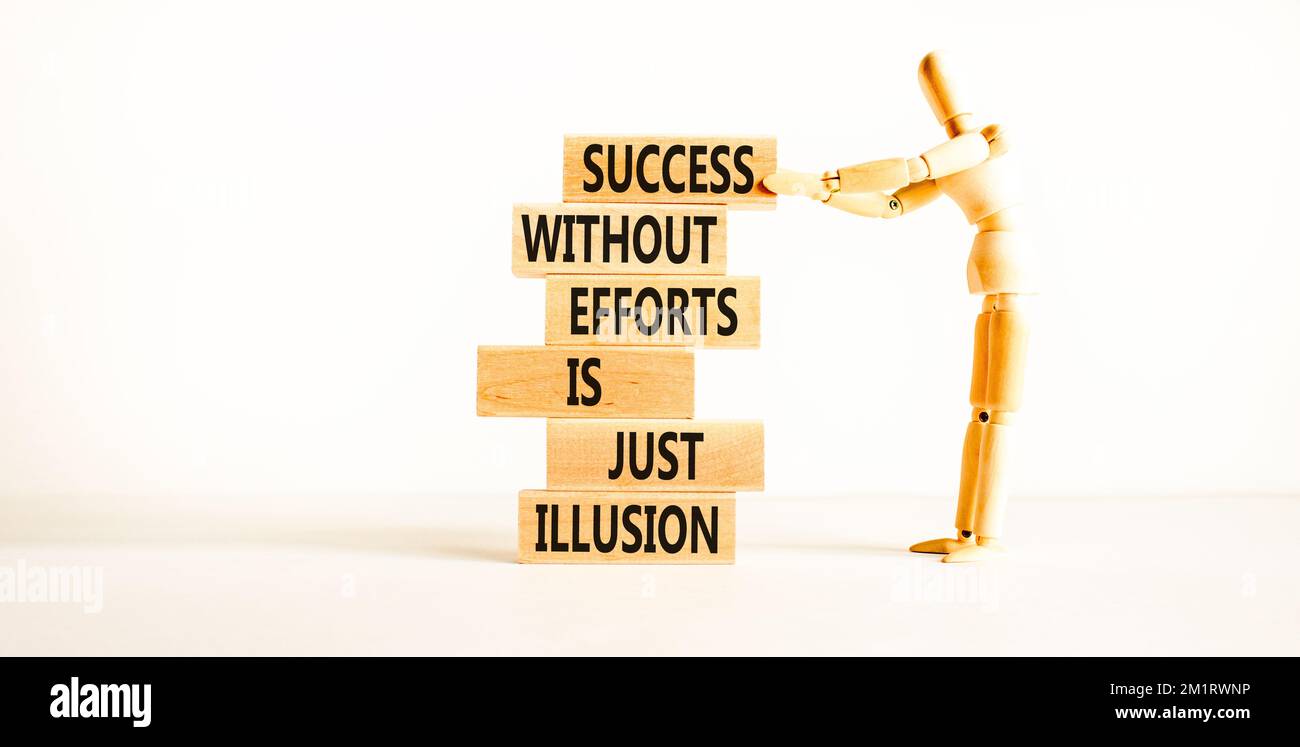Success symbol. Concept words Success without efforts is just illusion ...