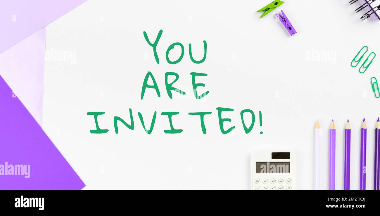 Inspiration showing sign You Are Invited. Concept meaning Receiving and ...