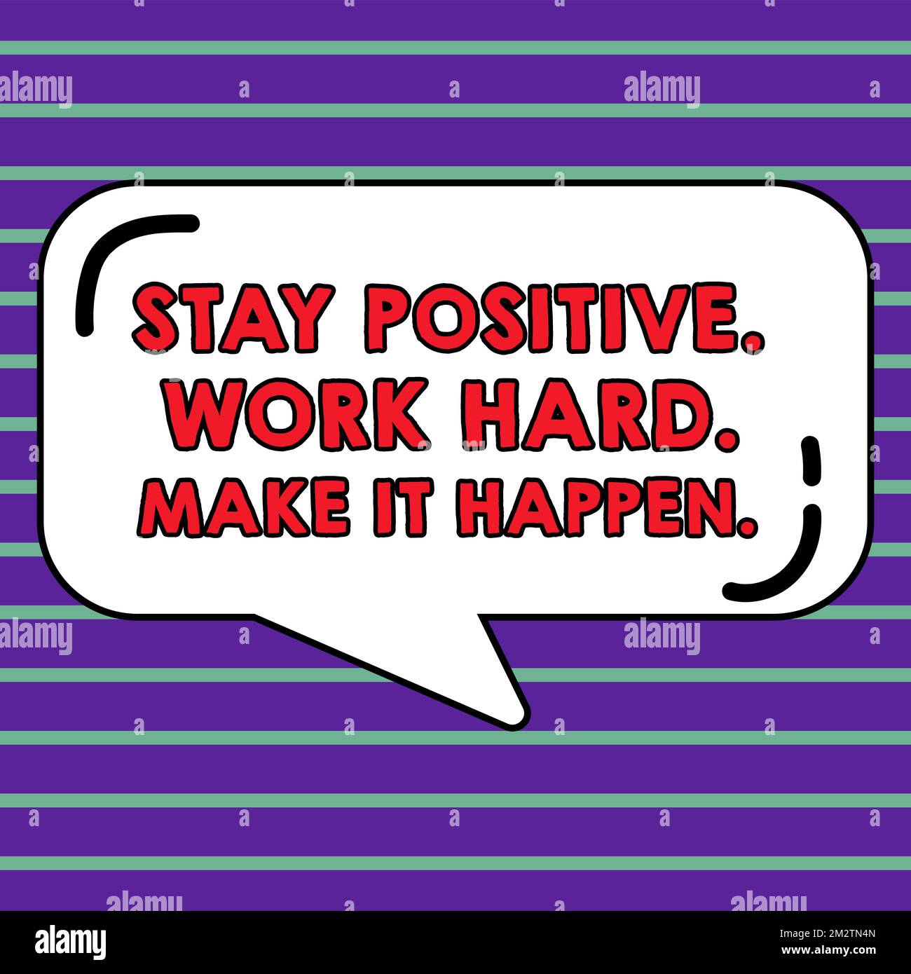 Conceptual display Stay Positive. Work Hard. Make It Happen.. Business ...