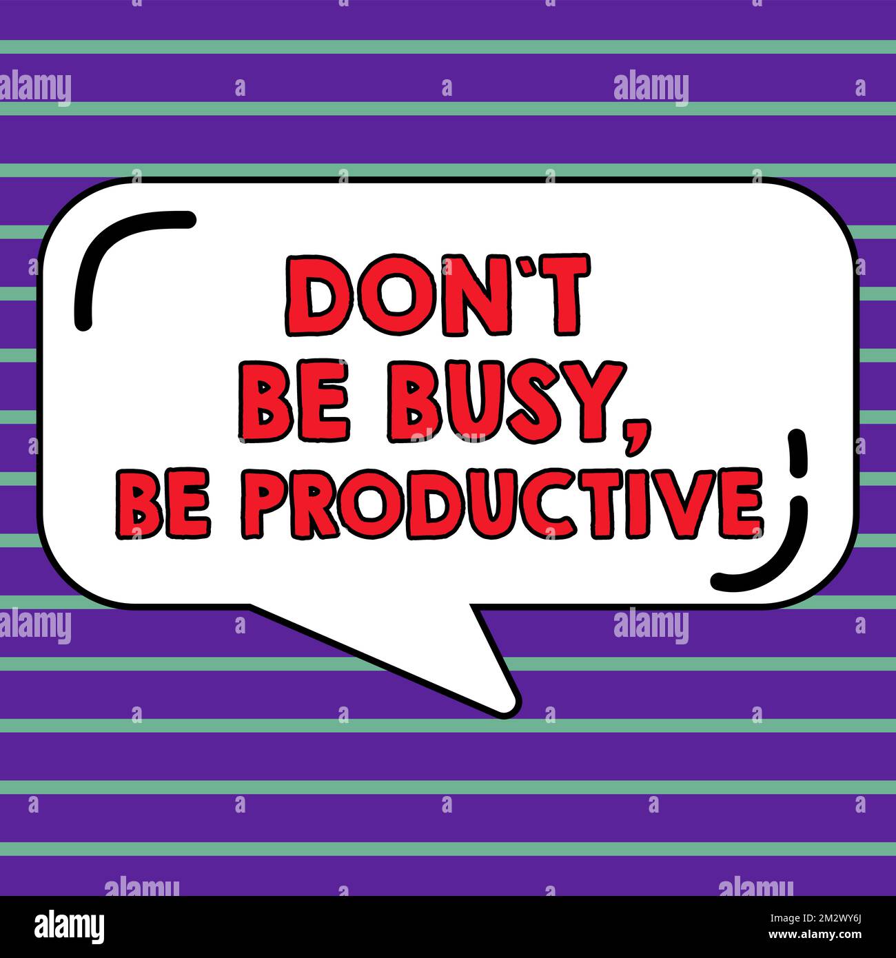 Text showing inspiration Don'T Be Busy, Be Productive. Business idea ...