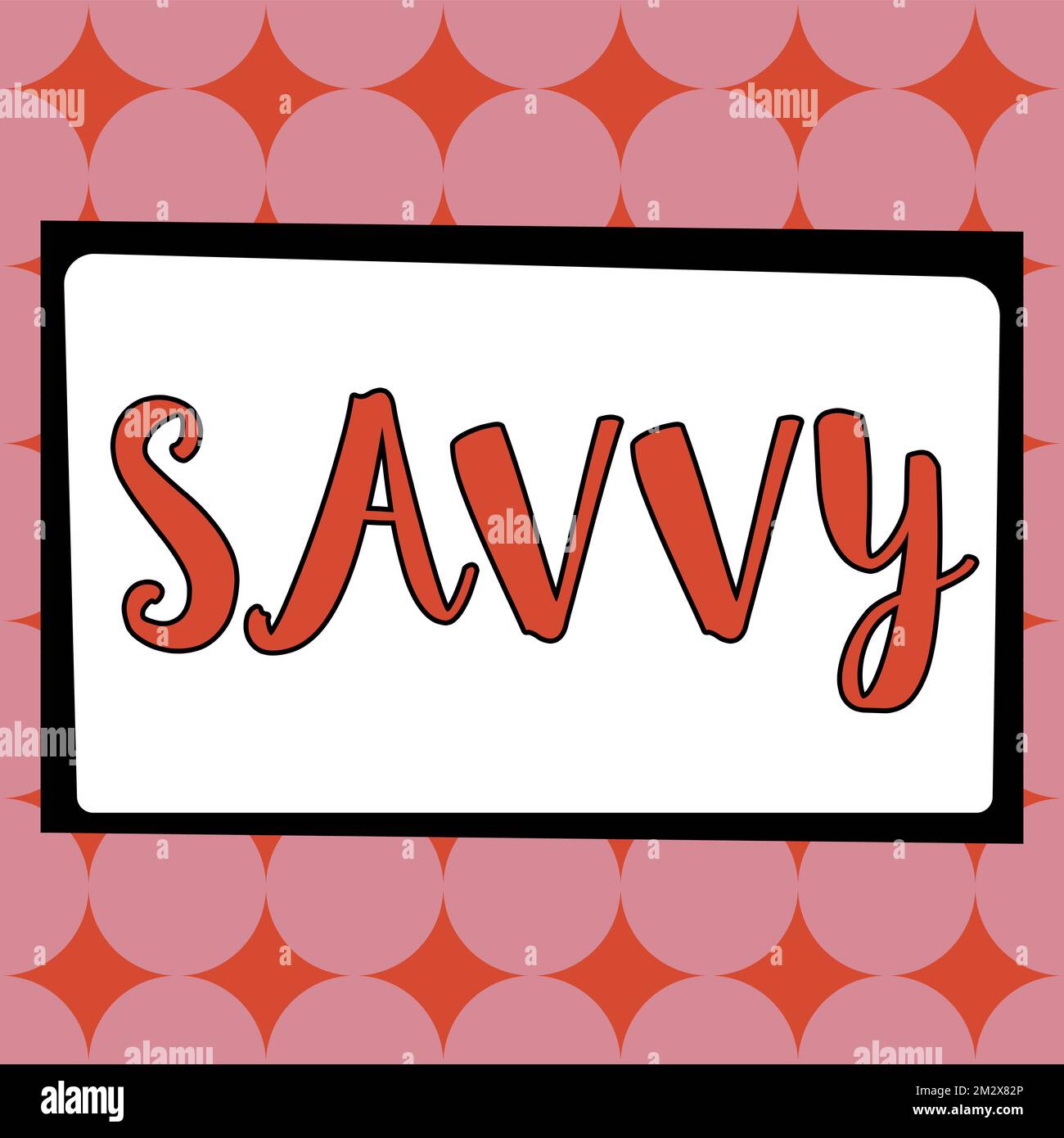Sign displaying Savvy. Word for having perception, comprehension in ...