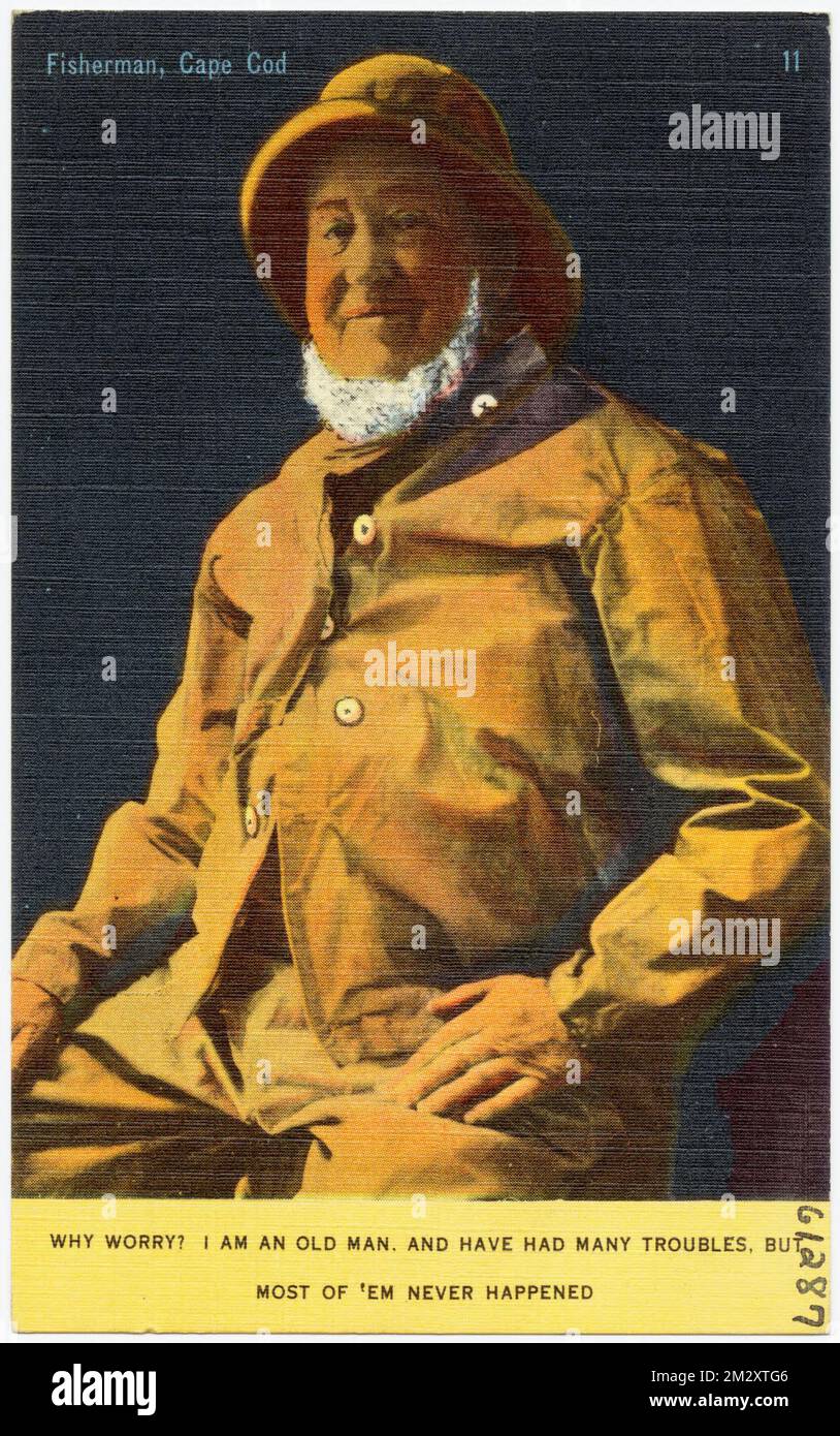Fisherman, Cape Cod, why worry? I am an old man, and have had many ...
