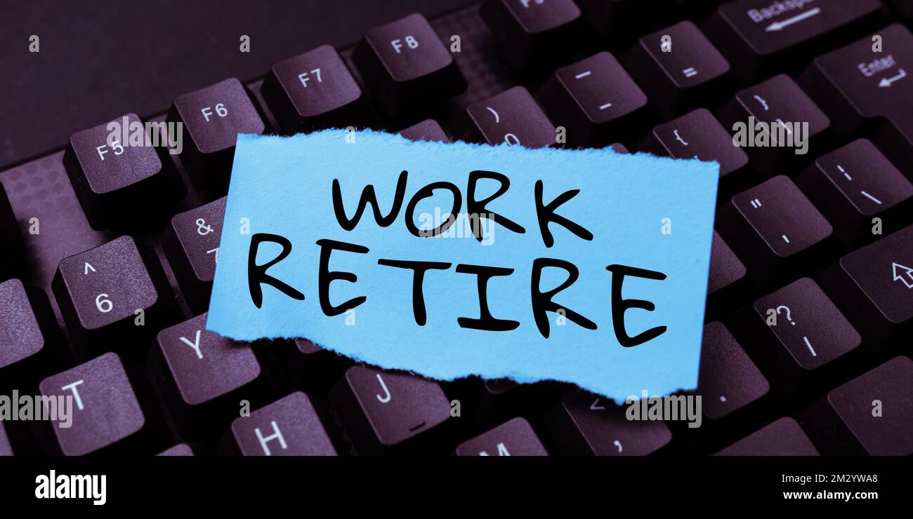 Inspiration showing sign Work Retire. Business overview carrying on ...