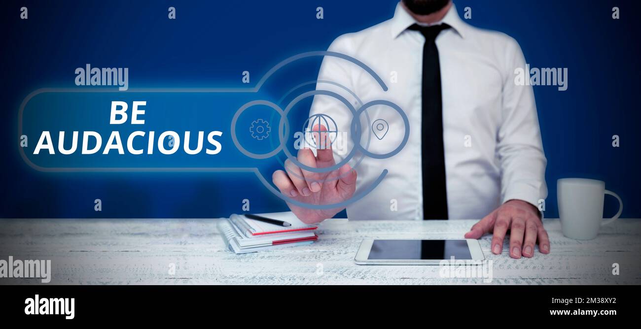 Conceptual caption Be Audacious. Business showcase Takes risks in order ...