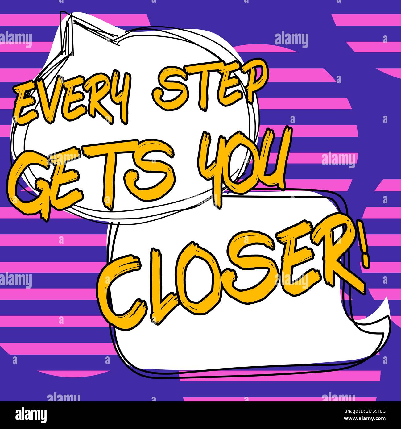Handwriting text Every Step Gets You Closer. Concept meaning Keep ... Handwriting text Every Step Gets You Closer. Concept meaning Keep ...