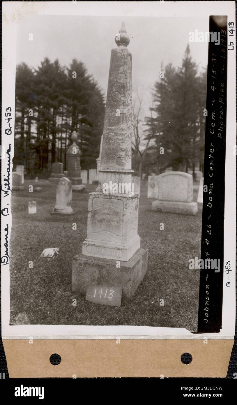 Johnson, Dana Center Cemetery, lot 26, Dana, Mass., Apr. 15, 1937 : Duane B. Williams, Q-453 ...
