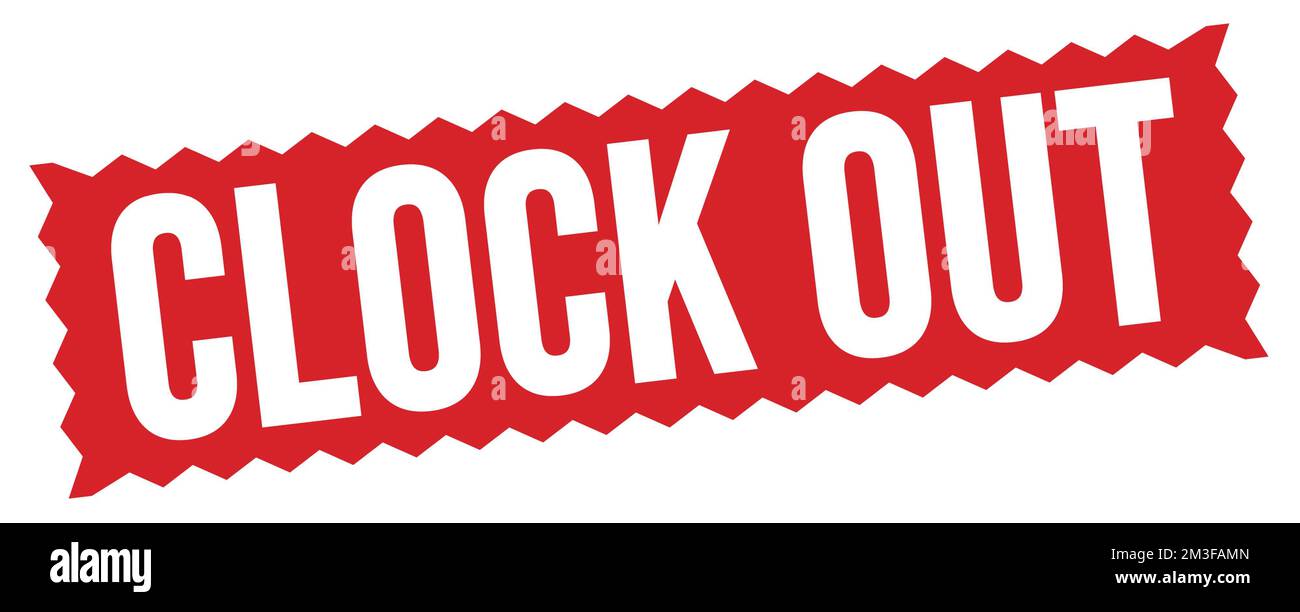 CLOCK OUT text written on red zig-zag stamp sign Stock Photo - Alamy