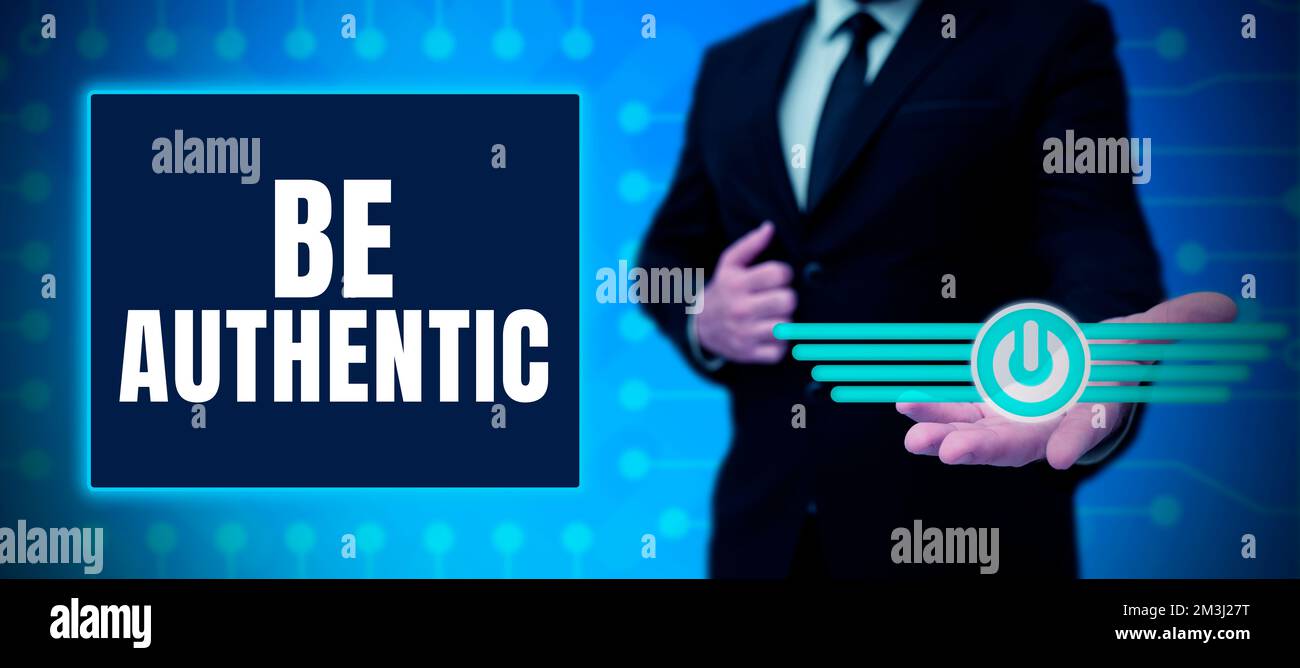Sign displaying Be Authentic. Internet Concept Do something that takes ...