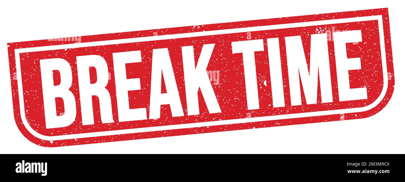 BREAK TIME text written on red grungy stamp sign Stock Photo - Alamy