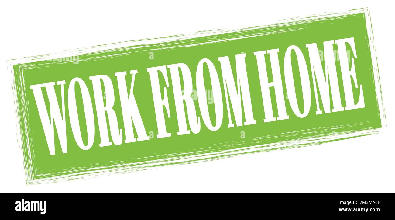 WORK FROM HOME text written on green rectangle stamp sign Stock Photo ...