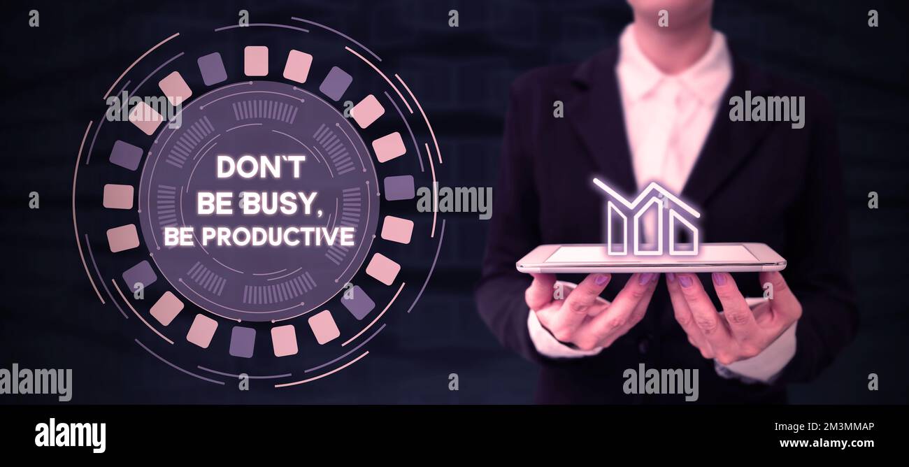 Text showing inspiration Don'T Be Busy, Be Productive. Business ...