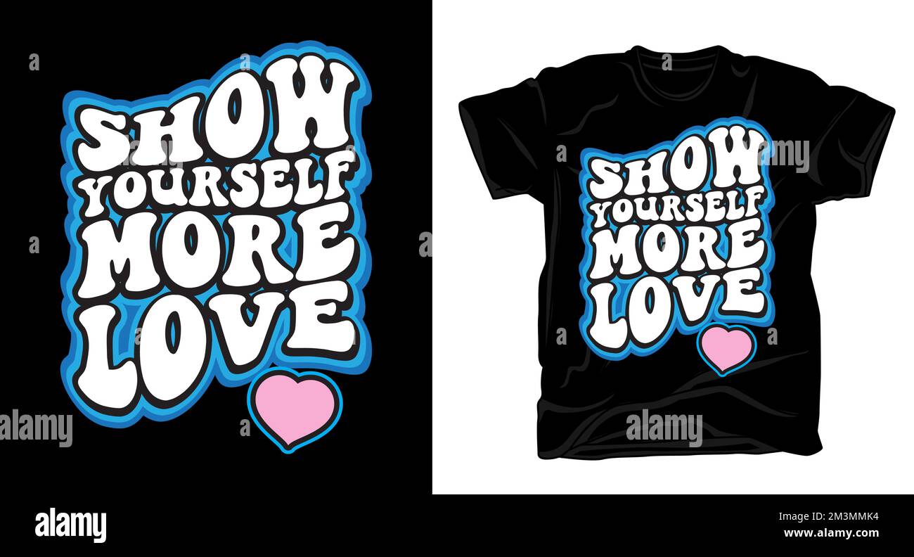 Show yourself more love retro cartoon style typography for t shirt ...