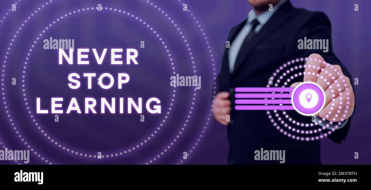 Conceptual display Never Stop Learning. Business showcase Continue to ...