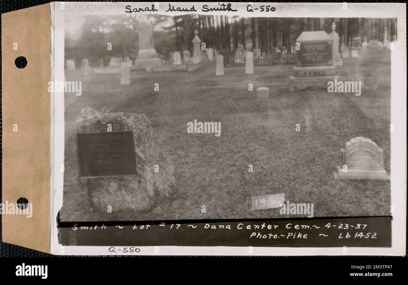 Smith, Dana Center Cemetery, lot 17, Dana, Mass., Apr. 23, 1937 : Sarah Maud Smith, Q-550 ...