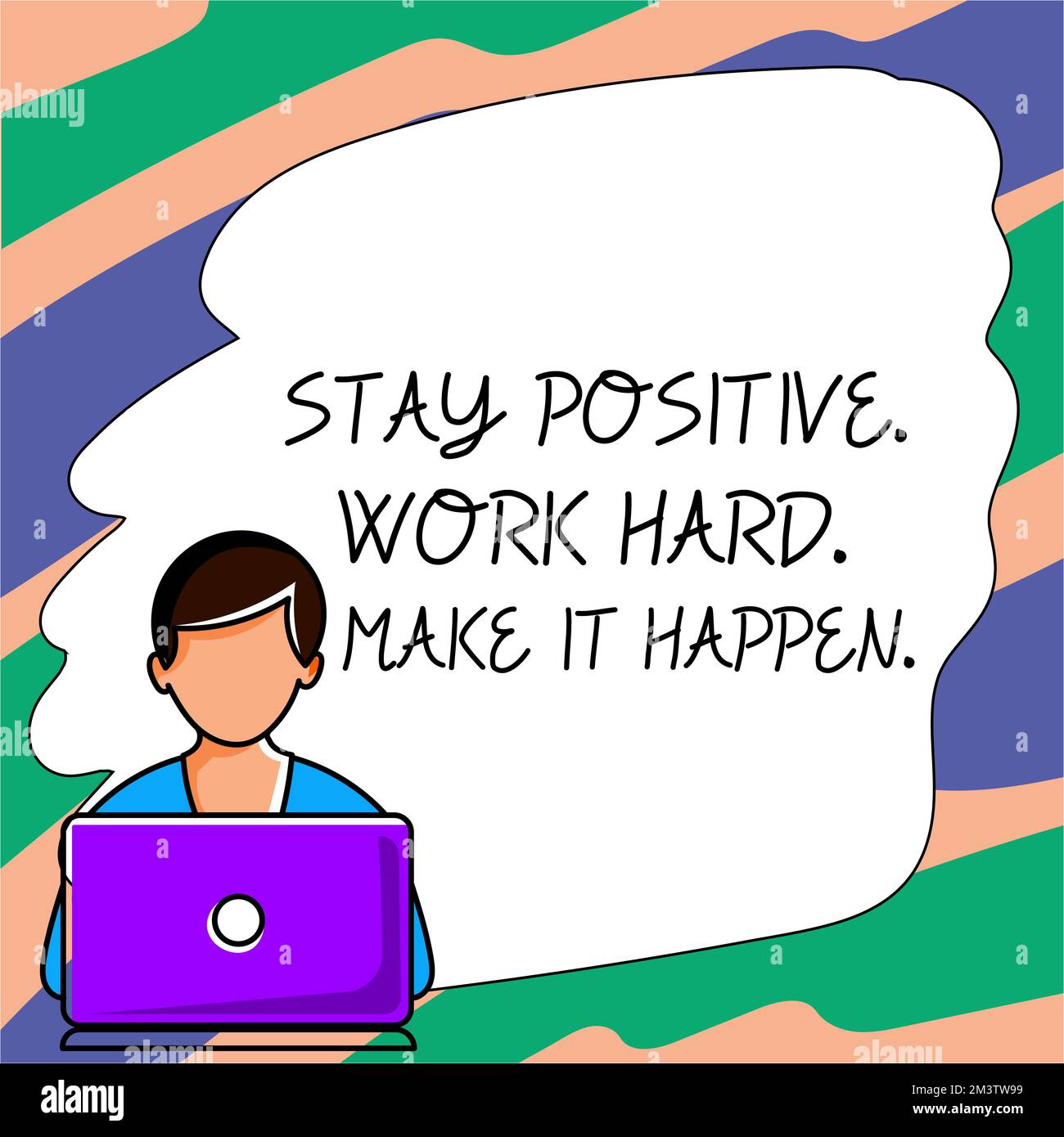 Text showing inspiration Stay Positive. Work Hard. Make It Happen ...
