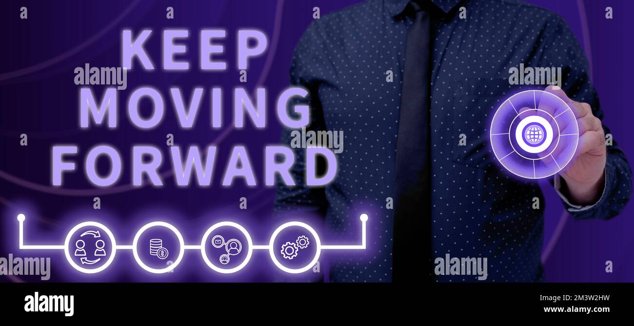 Sign displaying Keep Moving Forward. Word for invitation anyone not ...