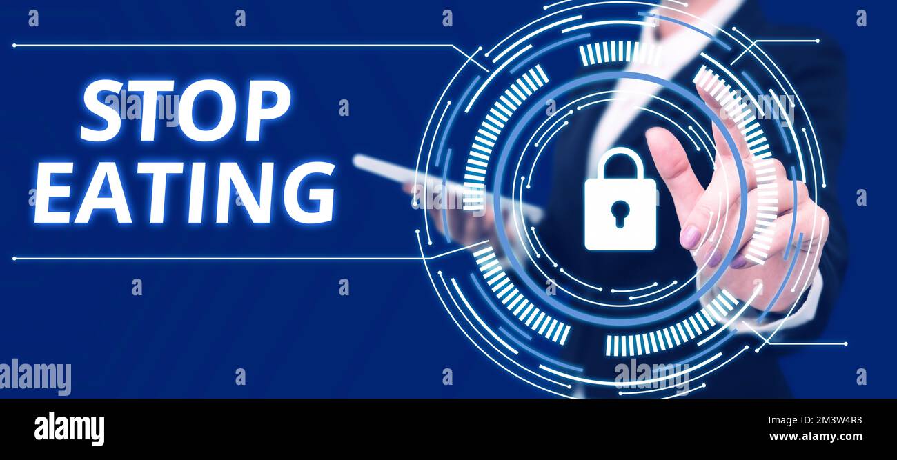 Text sign showing Stop Eating. Business idea cease the activity of ...