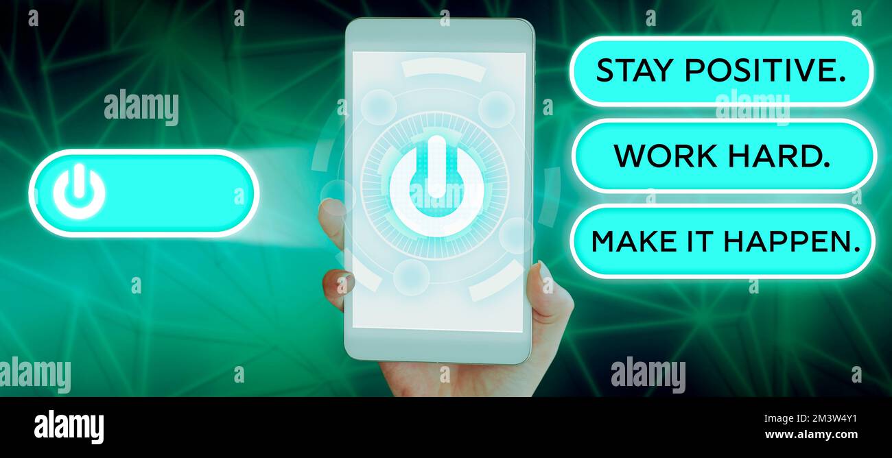 Conceptual display Stay Positive. Work Hard. Make It Happen.. Business ...