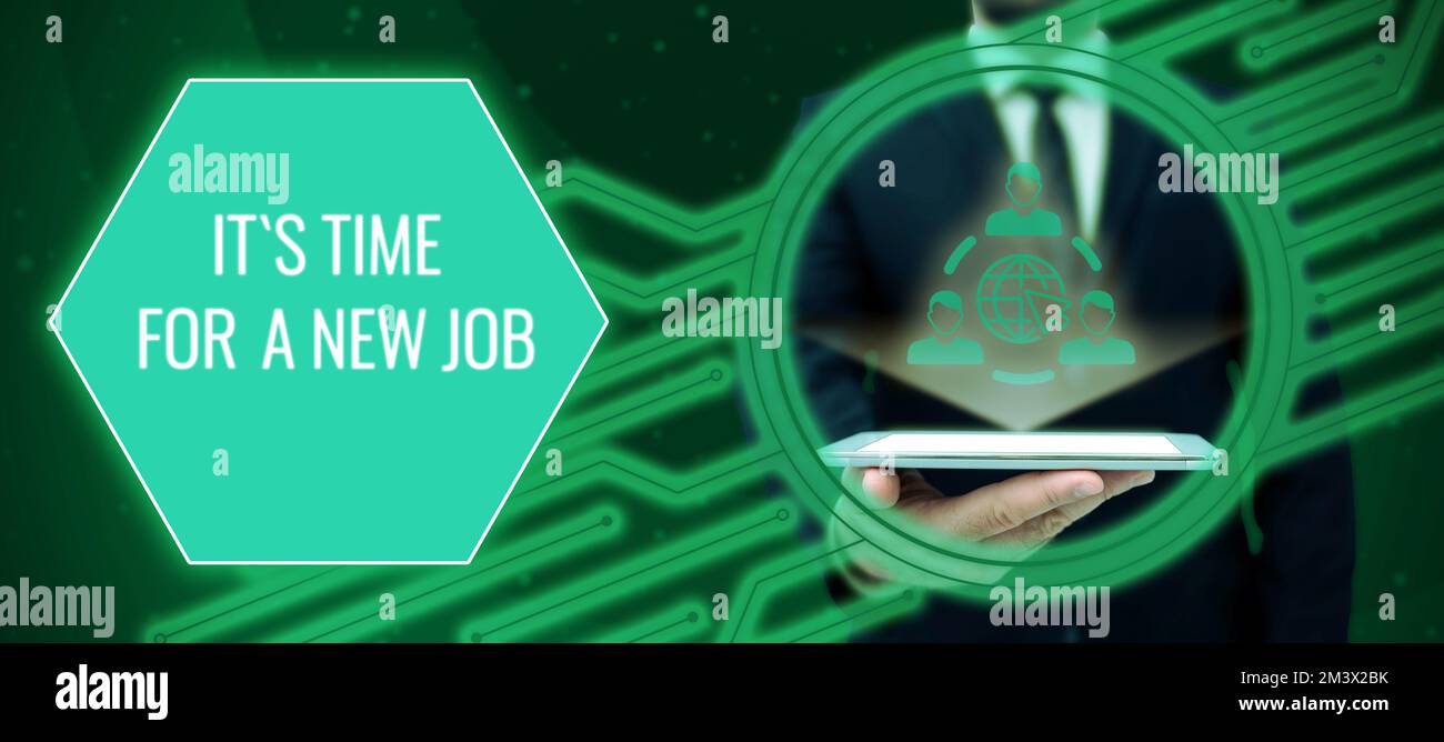 Sign displaying It's Time For A New Job. Business idea Career changes ...